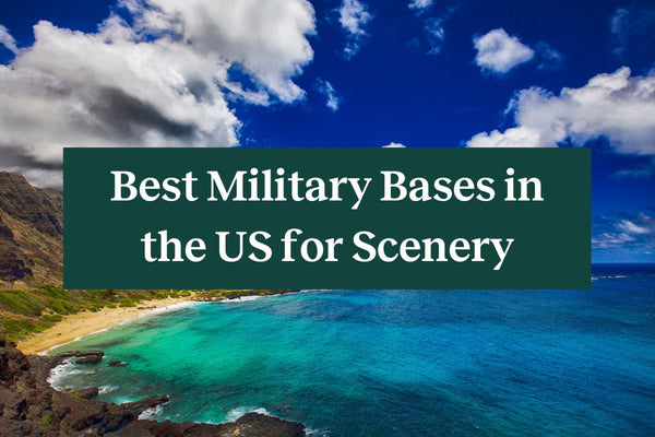 5 Best Military Bases in the US for Scenery
